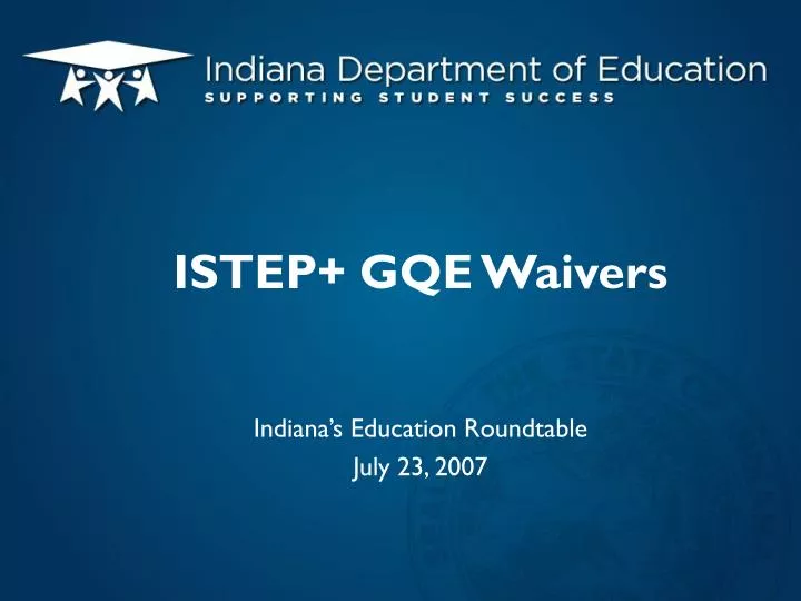 PPT - ISTEP+ GQE Waivers PowerPoint Presentation, free download - ID:357690