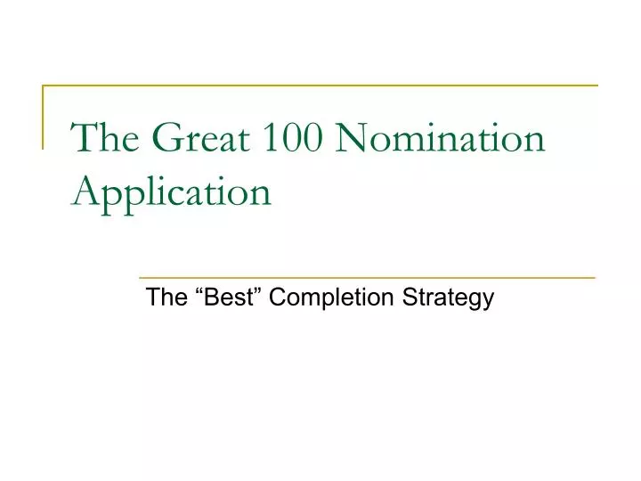 PPT - The Great 100 Nomination Application PowerPoint Presentation ...