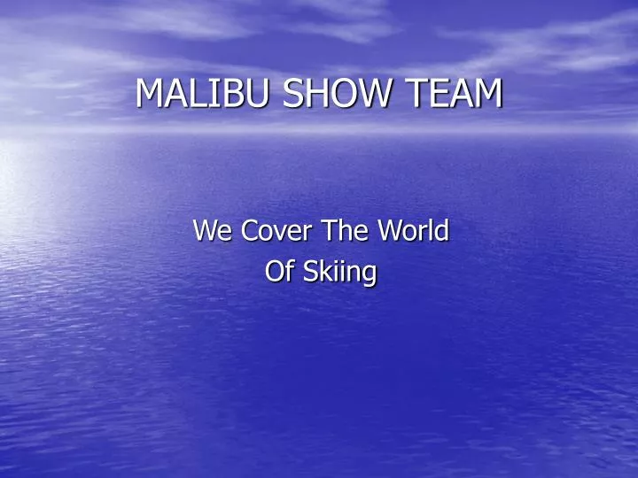 PPT - MALIBU SHOW TEAM PowerPoint Presentation, free download - ID:359726