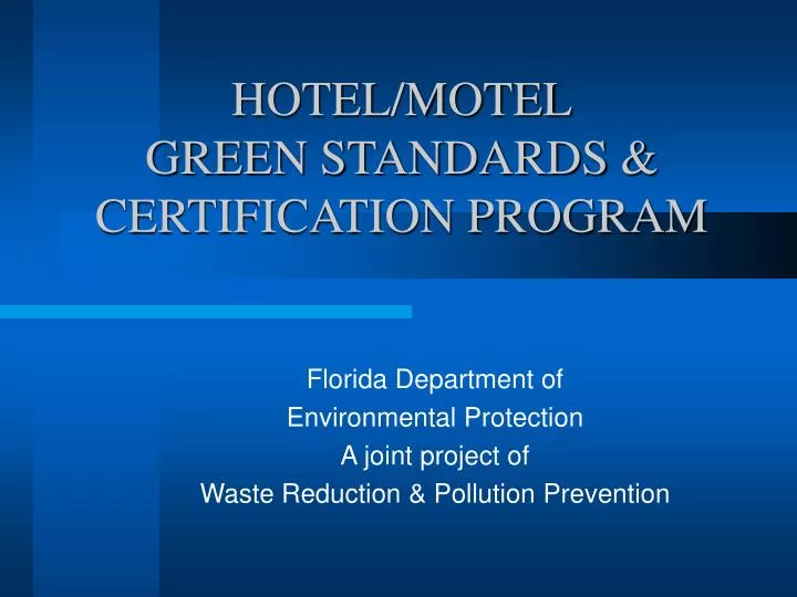 PPT - HOTEL/MOTEL GREEN STANDARDS & CERTIFICATION PROGRAM PowerPoint ...