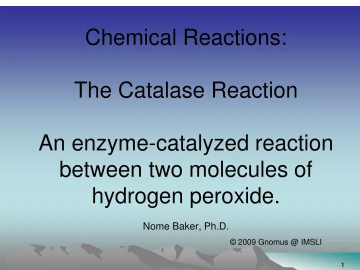 PPT - Chemical Reactions: The Catalase Reaction An enzyme-catalyzed ...