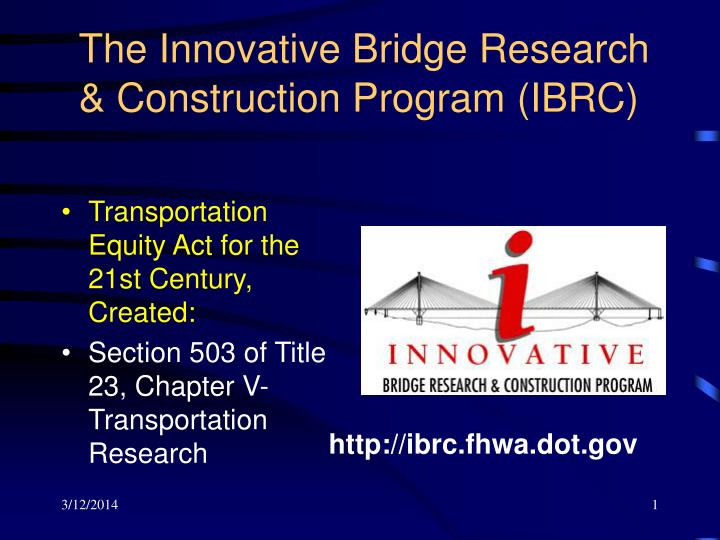 PPT - The Innovative Bridge Research & Construction Program (IBRC ...