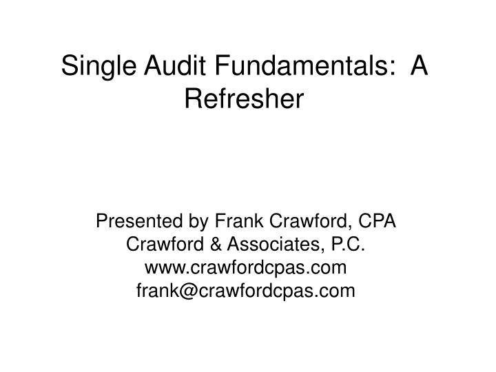PPT - Single Audit Fundamentals: A Refresher PowerPoint Presentation ... PPT - Single Audit Fundamentals: A Refresher PowerPoint Presentation ...