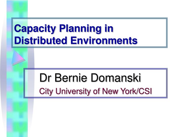 PPT - Capacity Planning in Distributed Environments PowerPoint ...