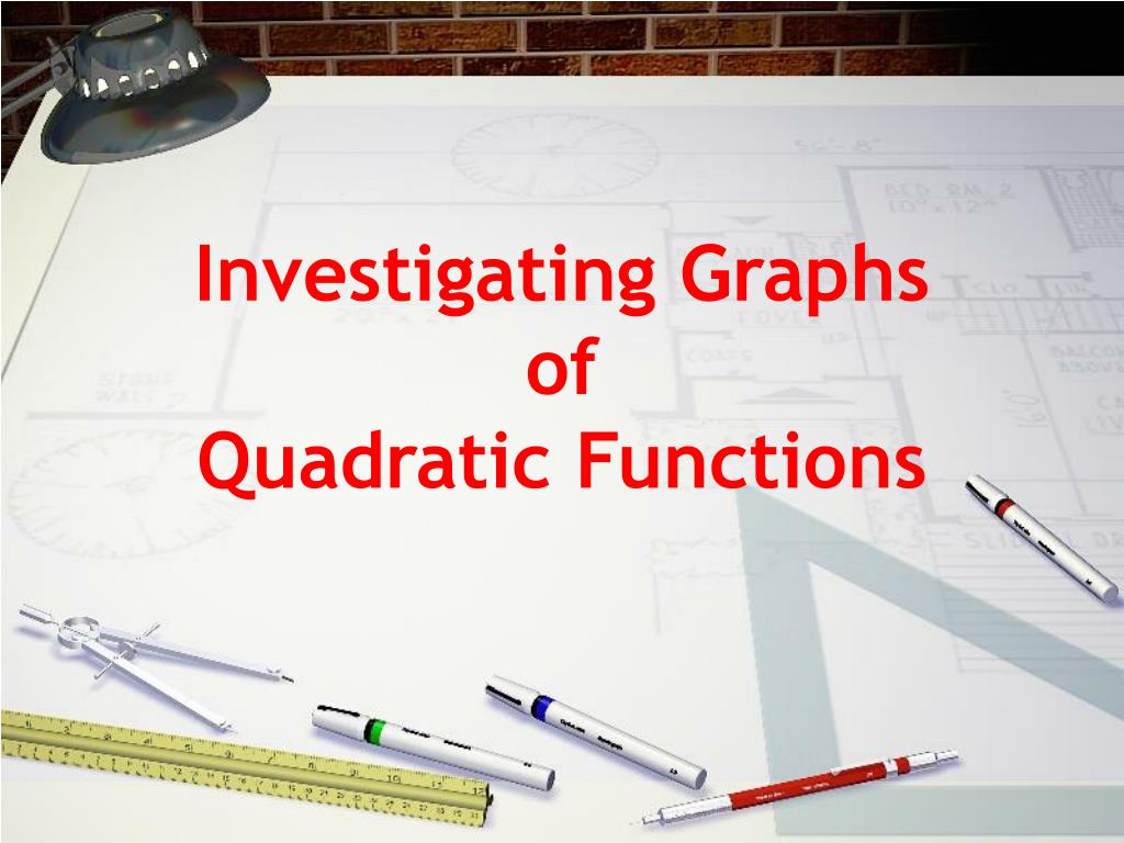 Ppt Investigating Graphs Of Quadratic Functions Powerpoint