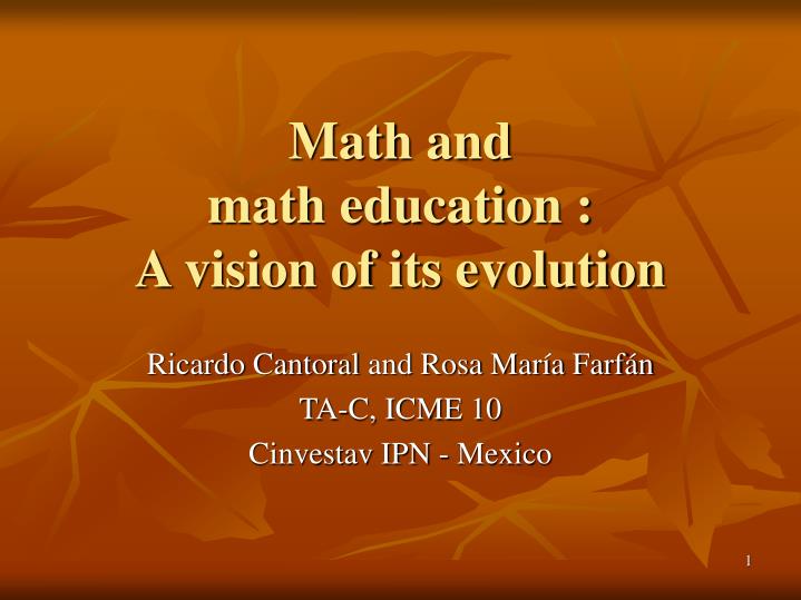 PPT - Math and math education : A vision of its evolution PowerPoint ...