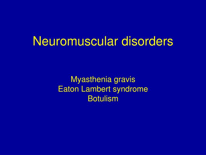 PPT - Neuromuscular disorders PowerPoint Presentation, free download ...