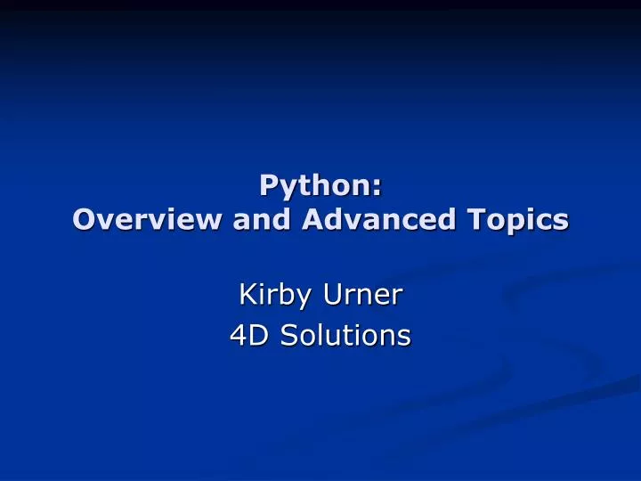PPT - Python: Overview and Advanced Topics PowerPoint Presentation ...