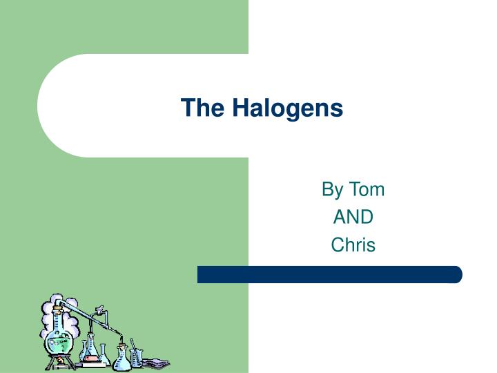 PPT - The Halogens PowerPoint Presentation, free download - ID:369943