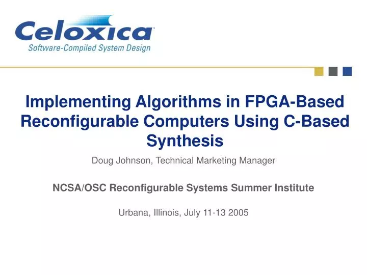 Ppt Implementing Algorithms In Fpga Based Reconfigurable Computers Using C Based Synthesis