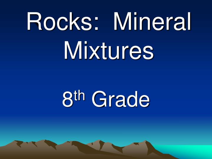 PPT - Rocks: Mineral Mixtures PowerPoint Presentation, free download ...