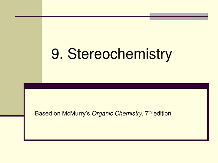 PPT - 9. Stereochemistry PowerPoint Presentation, free download - ID:370565