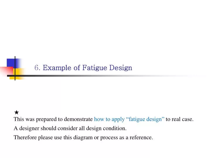 PPT - 6. Example of Fatigue Design PowerPoint Presentation, free ...