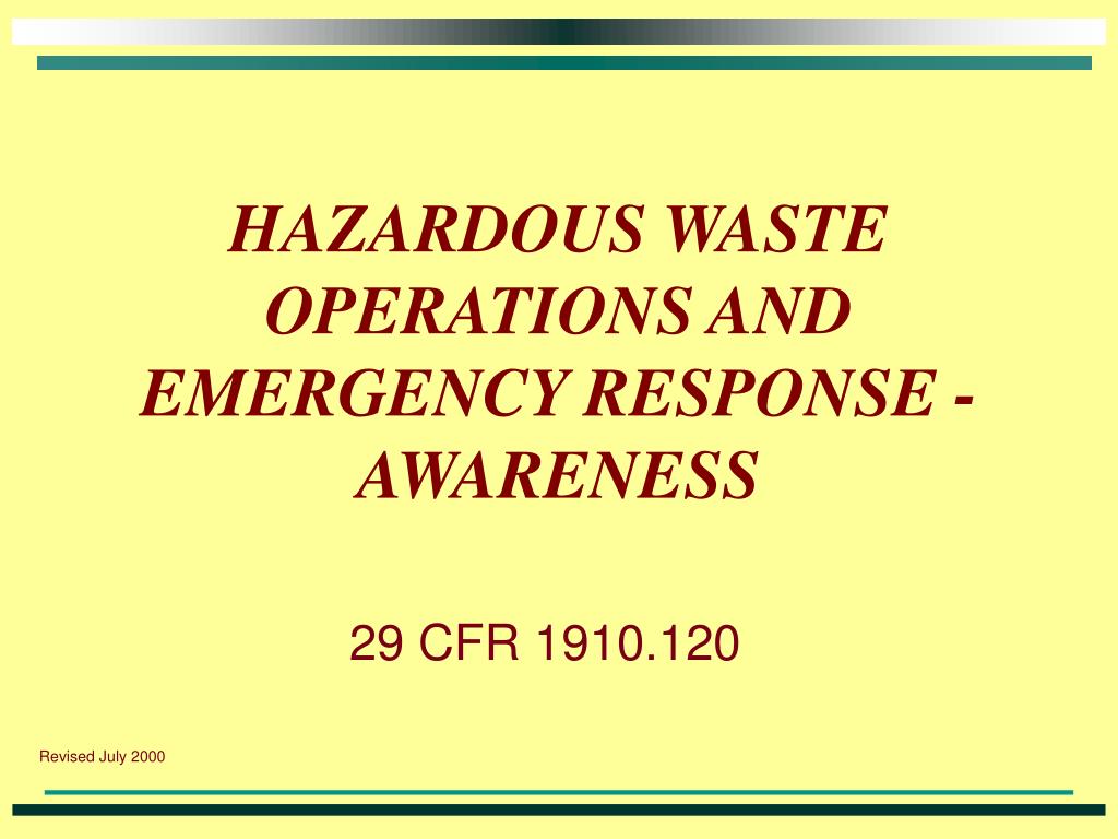 PPT - HAZARDOUS WASTE OPERATIONS AND EMERGENCY RESPONSE - AWARENESS ... PPT - HAZARDOUS WASTE OPERATIONS AND EMERGENCY RESPONSE - AWARENESS ...