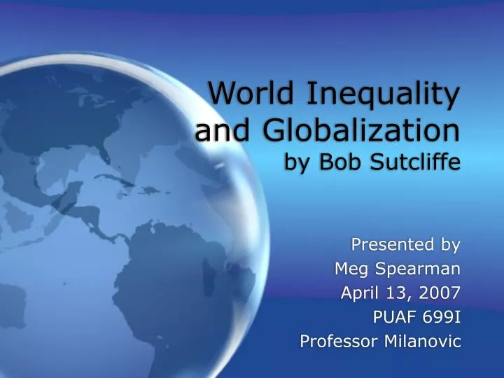 PPT - World Inequality and Globalization by Bob Sutcliffe PowerPoint ...