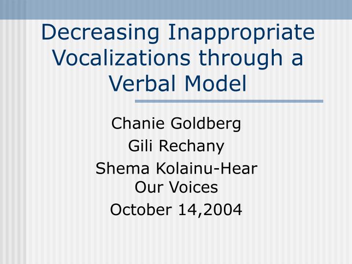 PPT - Decreasing Inappropriate Vocalizations through a Verbal Model ...
