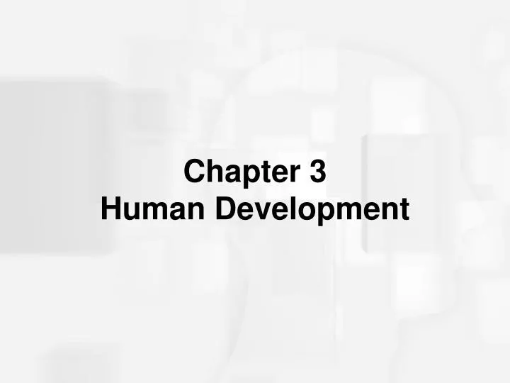 PPT - Chapter 3 Human Development PowerPoint Presentation, free ...