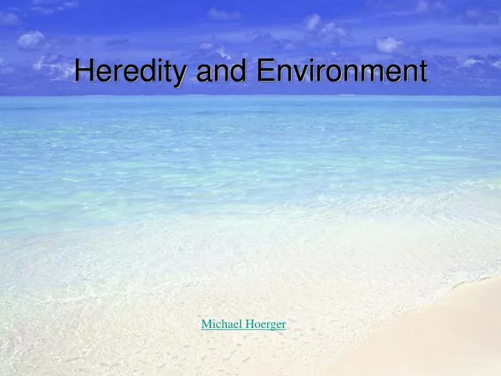 PPT - Heredity and Environment PowerPoint Presentation, free download ...