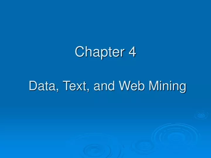 PPT - Chapter 4 Data, Text, and Web Mining PowerPoint Presentation ...