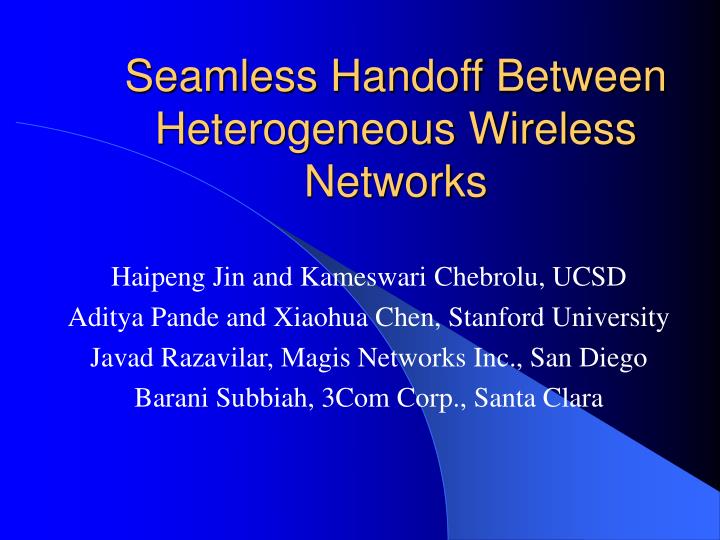 PPT - Seamless Handoff Between Heterogeneous Wireless Networks ...