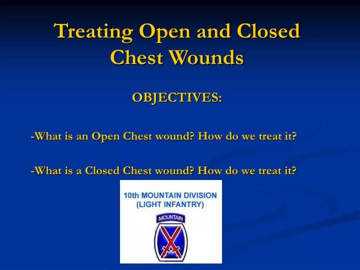 PPT - Treating Open and Closed Chest Wounds PowerPoint Presentation ...