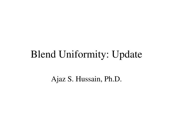 PPT - Blend Uniformity: Update PowerPoint Presentation, free download ...