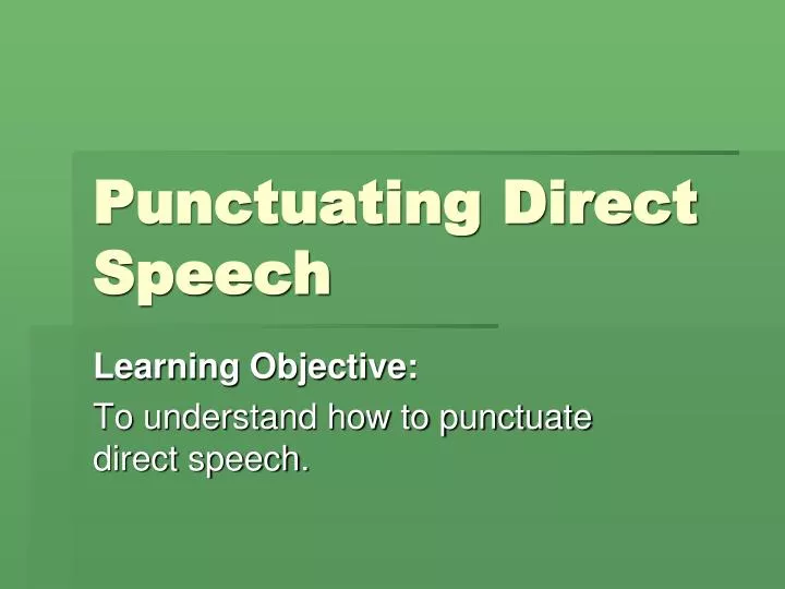 PPT - Punctuating Direct Speech PowerPoint Presentation, free download ...
