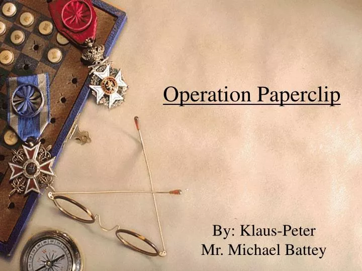 PPT - Operation Paperclip PowerPoint Presentation, free download - ID ...