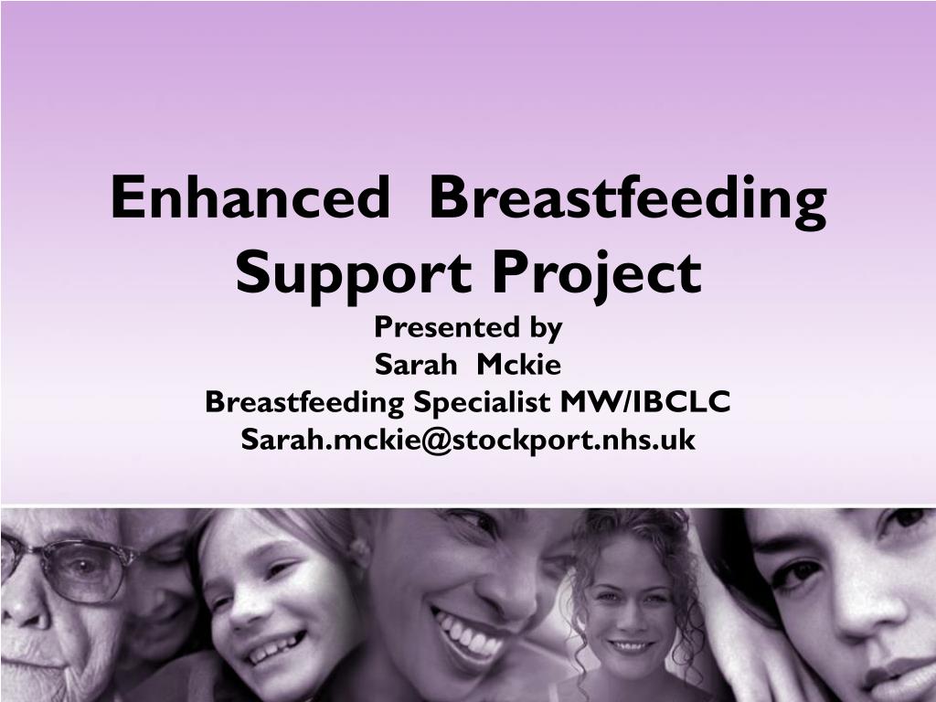 PPT - Enhanced Breastfeeding Support Project Presented by Sarah Mckie ...