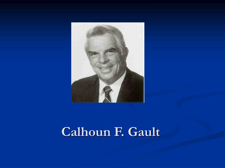 PPT - Calhoun F. Gault PowerPoint Presentation, free download - ID:382611