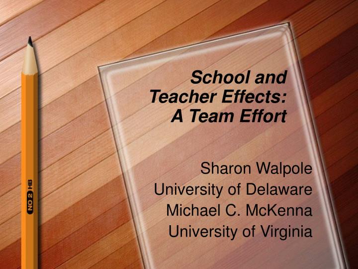 PPT - School and Teacher Effects: A Team Effort PowerPoint Presentation ...
