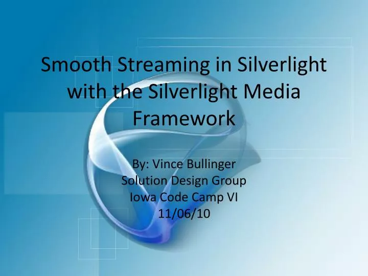 PPT - Smooth Streaming in Silverlight with the Silverlight Media Framework PowerPoint ...