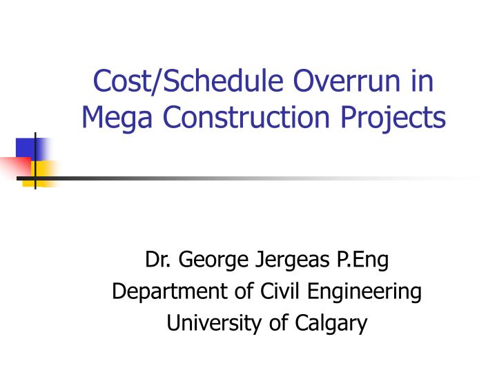 PPT - Cost/Schedule Overrun in Mega Construction Projects PowerPoint ...