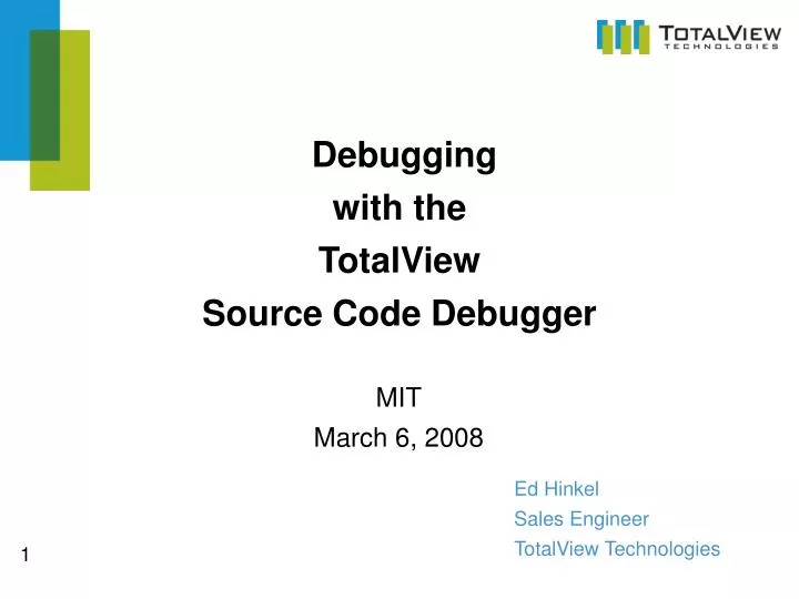 PPT - Debugging with the TotalView Source Code Debugger PowerPoint Presentation - ID:383929
