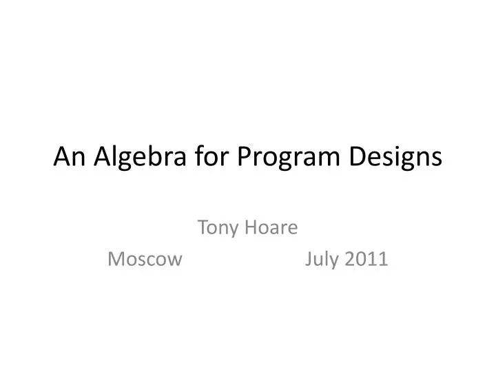 PPT - An Algebra for Program Designs PowerPoint Presentation, free ...