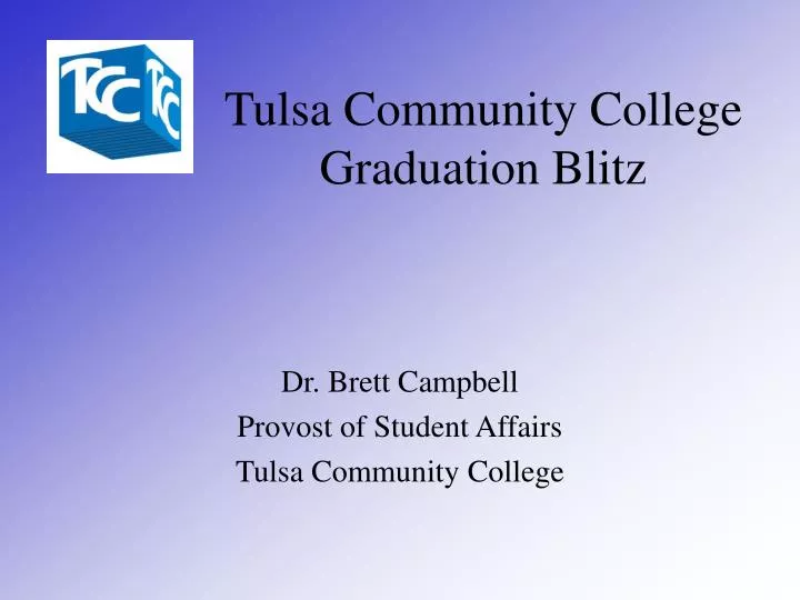PPT - Tulsa Community College Graduation Blitz PowerPoint Presentation ...