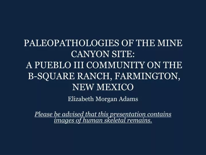 PPT - PALEOPATHOLOGIES OF THE MINE CANYON SITE: A PUEBLO III COMMUNITY ...