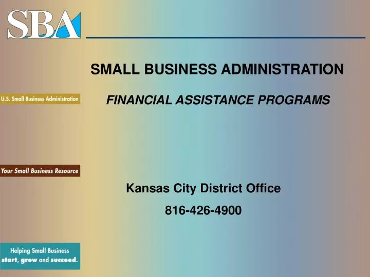 PPT - SMALL BUSINESS ADMINISTRATION FINANCIAL ASSISTANCE PROGRAMS ...