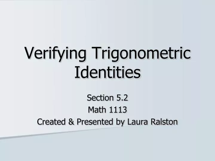 PPT - Verifying Trigonometric Identities PowerPoint Presentation, free ...