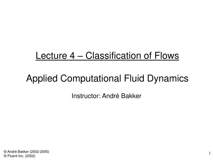 PPT - Lecture 4 – Classification of Flows Applied Computational Fluid ...