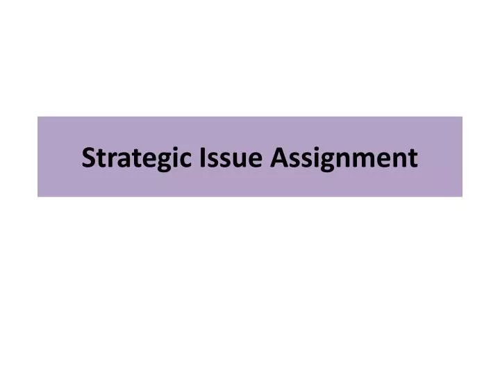 PPT - Strategic Issue Assignment PowerPoint Presentation, free download ...