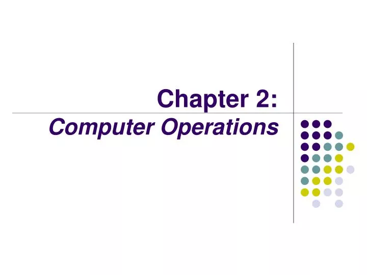 PPT - Chapter 2: Computer Operations PowerPoint Presentation, free ... PPT - Chapter 2: Computer Operations PowerPoint Presentation, free ...
