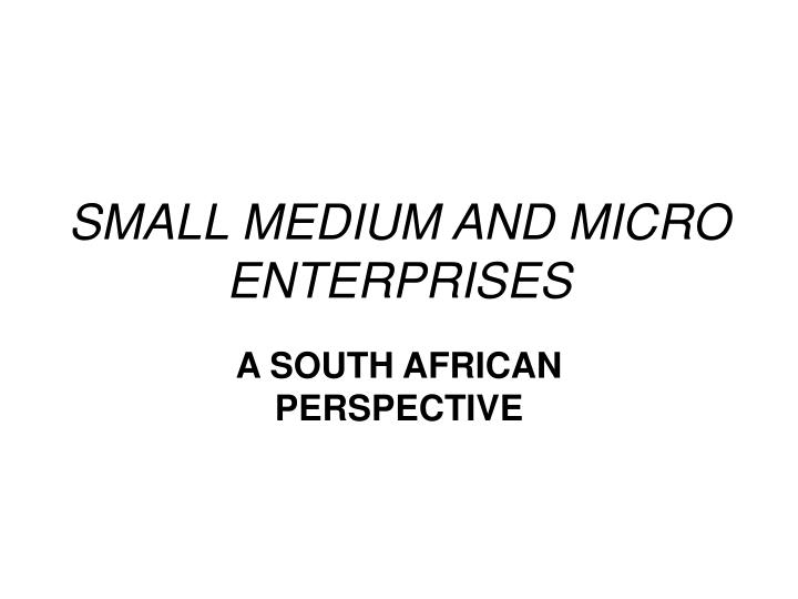 PPT - SMALL MEDIUM AND MICRO ENTERPRISES PowerPoint Presentation, free ...