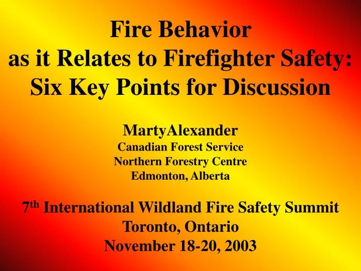 PPT - Fire Behavior as it Relates to Firefighter Safety: Six Key Points ...