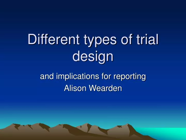 PPT - Different types of trial design PowerPoint Presentation, free ...