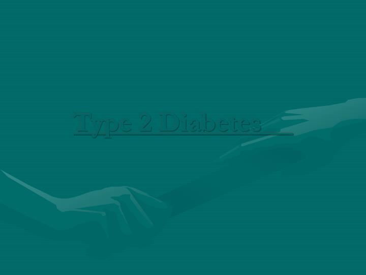 PPT - Type 2 Diabetes PowerPoint Presentation, free download - ID:393554
