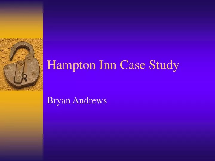 PPT - Hampton Inn Case Study PowerPoint Presentation, free download ...
