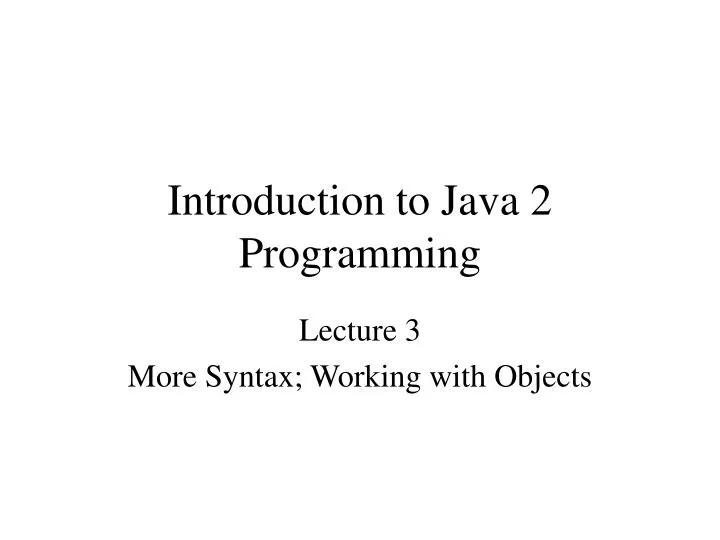 PPT - Introduction to Java 2 Programming PowerPoint Presentation, free ...