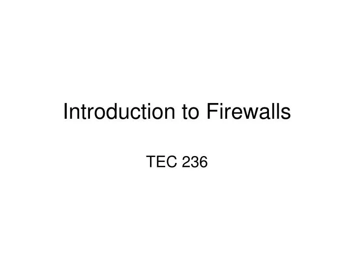 PPT - Introduction to Firewalls PowerPoint Presentation, free download ...