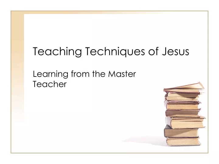 PPT - Teaching Techniques of Jesus PowerPoint Presentation, free ...